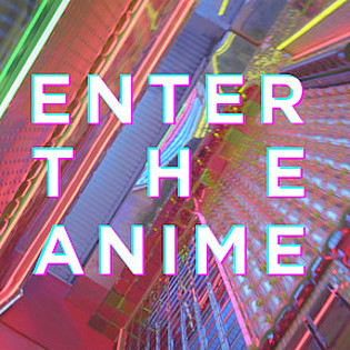 Enter The Anime - Review - Anime News Network