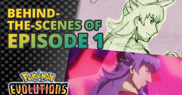 Pokémon Evolutions Reveals Behind-the-Scenes Video - Interest - Anime ...