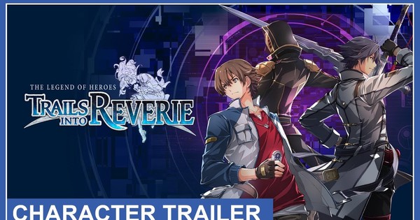 The Legend of Heroes: Trails into Reverie Game's Trailer Previews ...